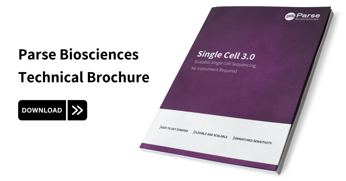 Download Parse Biosciences Technical Brochure - Single Cell 3.0 Download Parse Biosciences Technical Brochure - Single Cell 3.0